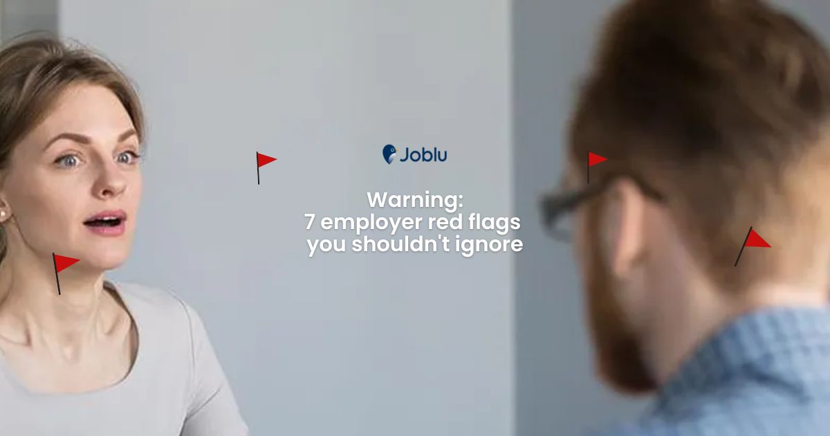 Watch Out for These 7 Major Employer Red Flags Before Getting the Job